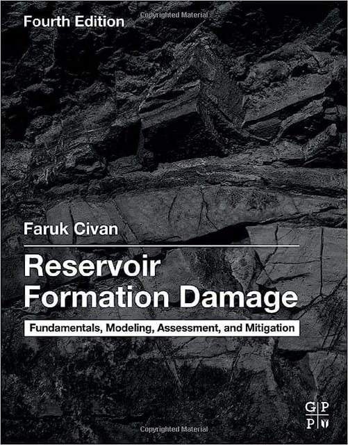 Reservoir Formation Damage Fundamentals Modeling Assessment And Mitigation 4th Edition 2023 By ...
