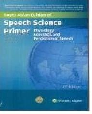Speech Science Primer Physiology Acoustics And Perception Of Speech 6th ...