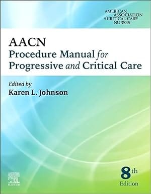 AACN Procedure Manual for Progressive and Critical Care 8th Edition ...