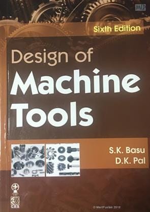 Design of Machine Tools, 6th Edition 2018 By Basu