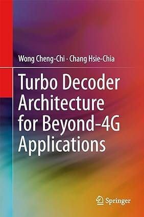 Turbo Decoder Architecture For Beyond 4G Applications 2014 By Wong