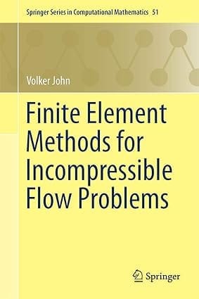 Finite Element Methods For Incompressible Flow Problems 2016 By John V.