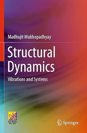 Structural Dynamics Vibrations And Systems 2021 By Mukhopadhyay M.