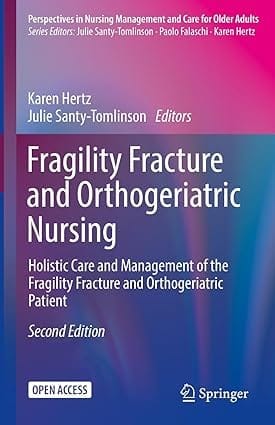 Fragility Fracture And Orthogeriatric Nursing Holistic Care And ...