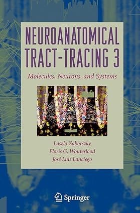 Neuroanatomical Tract-Tracing: Molecules, Neurons, And Systems 2006 By Zaborszky L