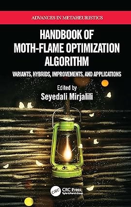 Handbook Of Moth Flame Optimization Algorithm Variants Hybrids Improvements And Applications ...