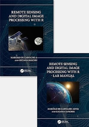Remote Sensing And Digital Image Processing With R Textbook And Lab Manual 2 Vol Set 2023 By ...