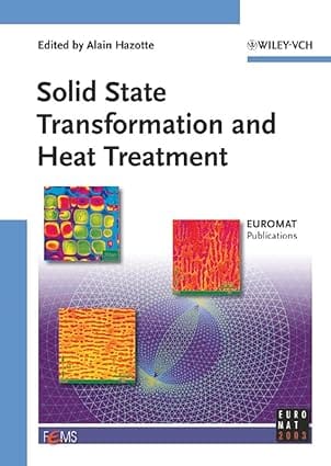 Solid State Transformation And Heat Treatment 2004 By Hazotte