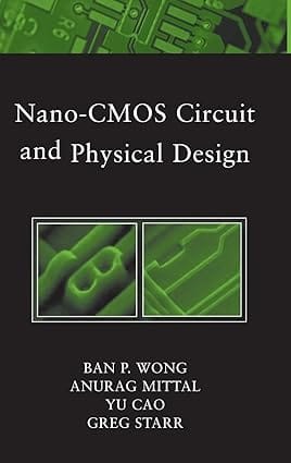 Nano-Cmos Circuit And Physical Design 2004 By Wong