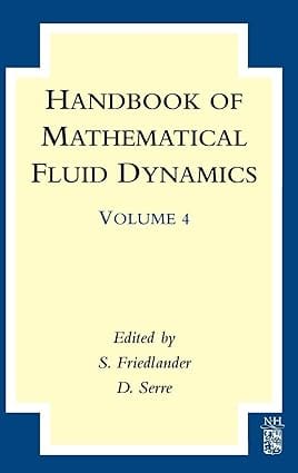 Handbook Of Mathematical Fluid Dynamics, Vol. 4 2007 By Friedlander