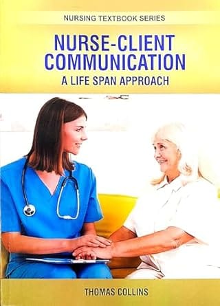 Nurse Client Communication A Life Span Approach Nursing Textbook Series ...