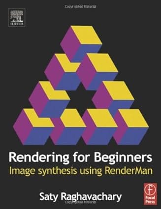 Rendering For Beginners Image Synthesis Using Renderman 2004 By Saty Raghavachary
