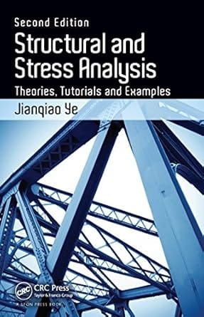 Structural And Stress Analysis Theories Tutorials And Examples 2nd Edition 2015 By Ye