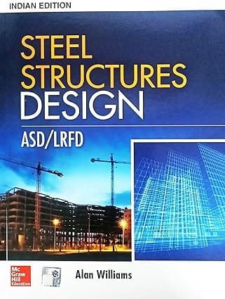 Steel Structures Design Asd Lrfd 2018 By Williams A