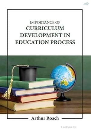 Importance Of Curriculum Development In Education Process 2023 By Roach A