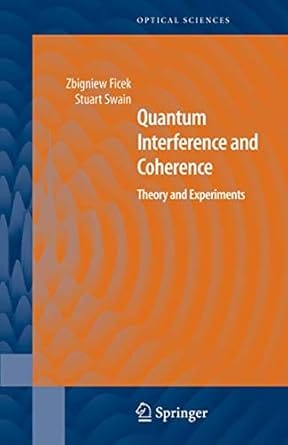 Quantum Interference And Coherence Theory And Experiments 2005 By Ficek Z