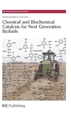 Chemical And Biochemical Catalysis For Next Generation Biofuels 2011 By Simmons B A