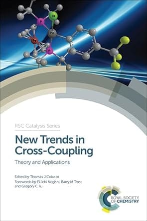 New Trends In Cross Coupling Theory And Applications 2015 By Colacot T J